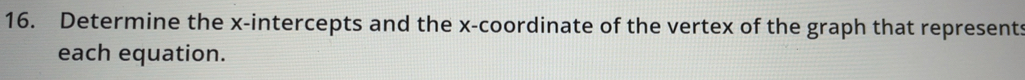 Risolto:Determine the x-intercepts and the x-coordinate of the vertex ...