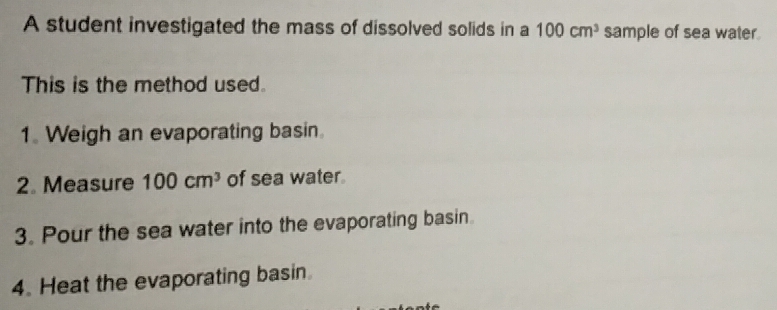 Solved: A student investigated the mass of dissolved solids in a 100cm ...