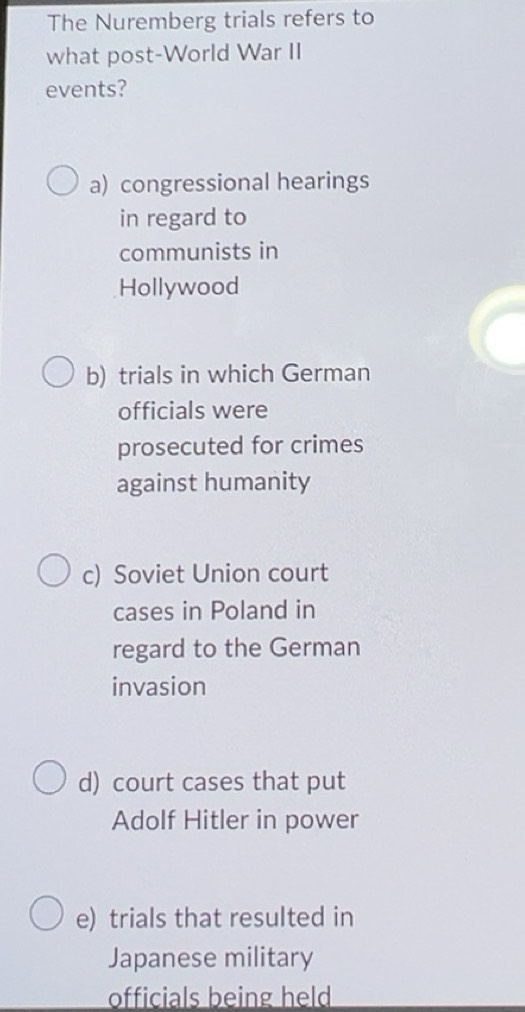 Solved: The Nuremberg trials refers to what post-World War II events? a ...
