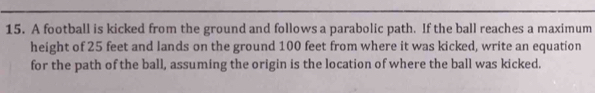 Solved: A football is kicked from the ground and follows a parabolic ...