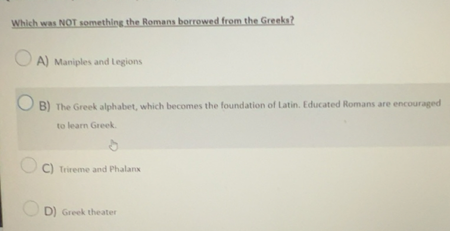 Solved: Which was NOT something the Romans borrowed from the Greeks? A ...