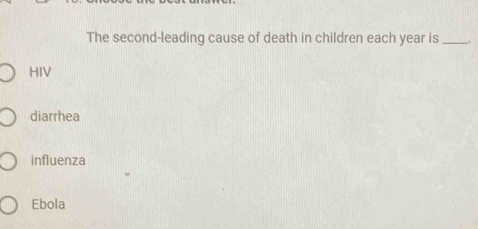 Solved: The second-leading cause of death in children each year is_ HIV ...