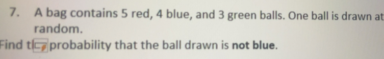 Solved: A bag contains 5 red, 4 blue, and 3 green balls. One ball is ...