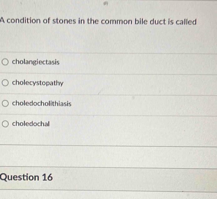 Solved: A condition of stones in the common bile duct is called ...