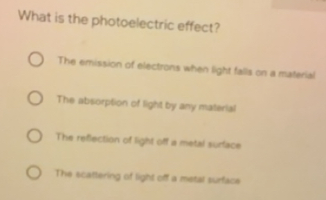 Solved: What is the photoelectric effect? The emission of electrons ...