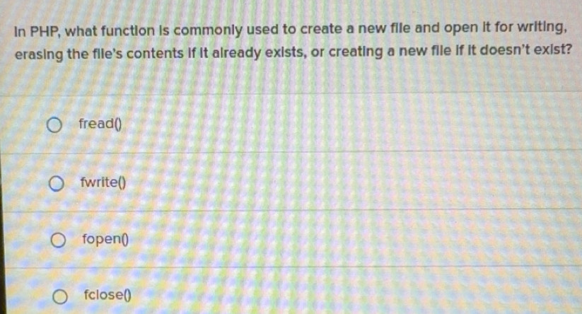 Solved: In PHP, what function is commonly used to create a new file and ...