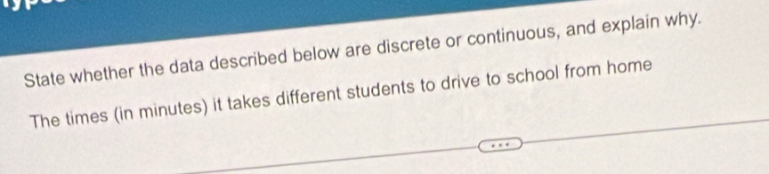 Solved: State whether the data described below are discrete or ...
