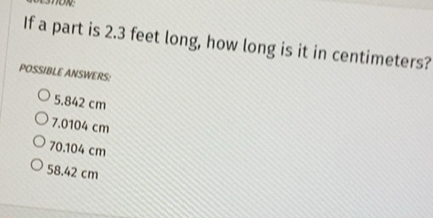 Solved: If a part is 2.3 feet long, how long is it in centimeters ...