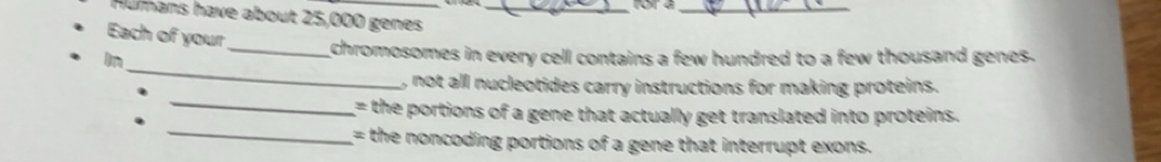 Resuelto:Humans have about 25,000 genes_ _ Each of your_ chromosomes in ...