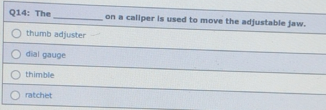 Solved: The _on a caliper is used to move the adjustable jaw. thumb ...