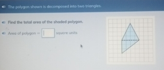Solved: The polygon shown is decomposed into two triangles. € Find the total area of the shaded ...