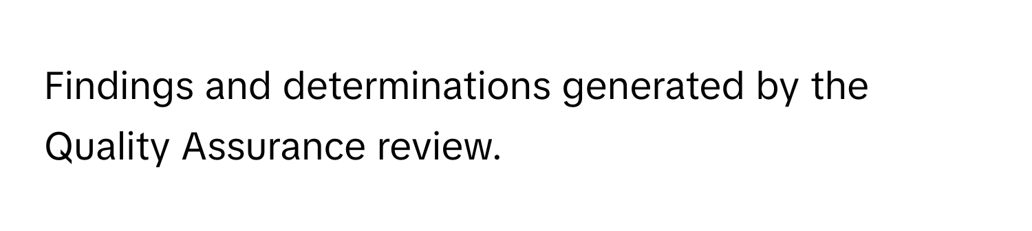 Solved: Findings and determinations generated by the Quality Assurance ...