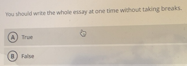 Solved: You should write the whole essay at one time without taking ...