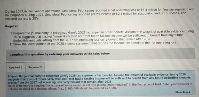 Solved: During 2027, its first year of operations, Gino Metal ...