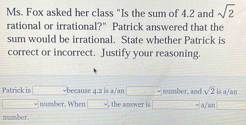 Solved: Ms. Fox asked her class "Is the sum of 4.2 and sqrt(2) rational ...