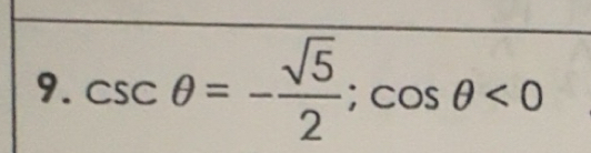 Solved: csc θ =- sqrt(5)/2 ; cos θ