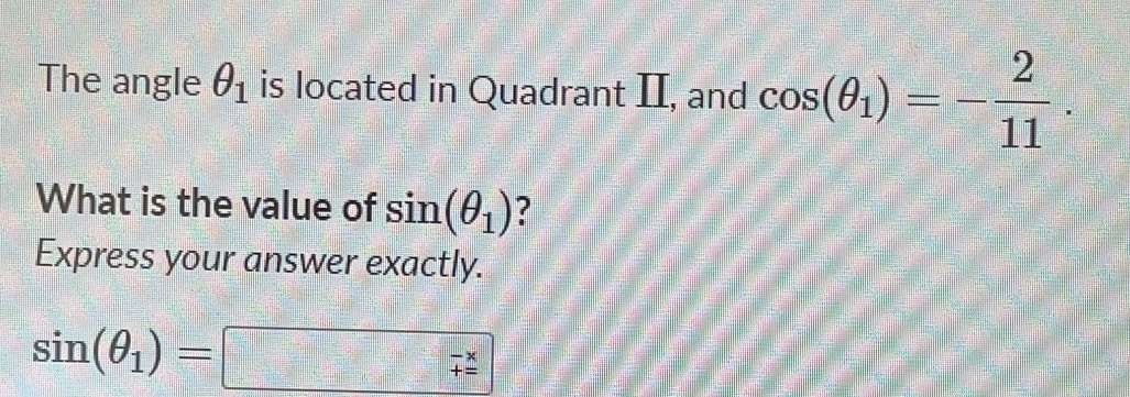 Solved: The angle θ _1 is located in Quadrant II, and cos (θ _1)=- 2/11 ...