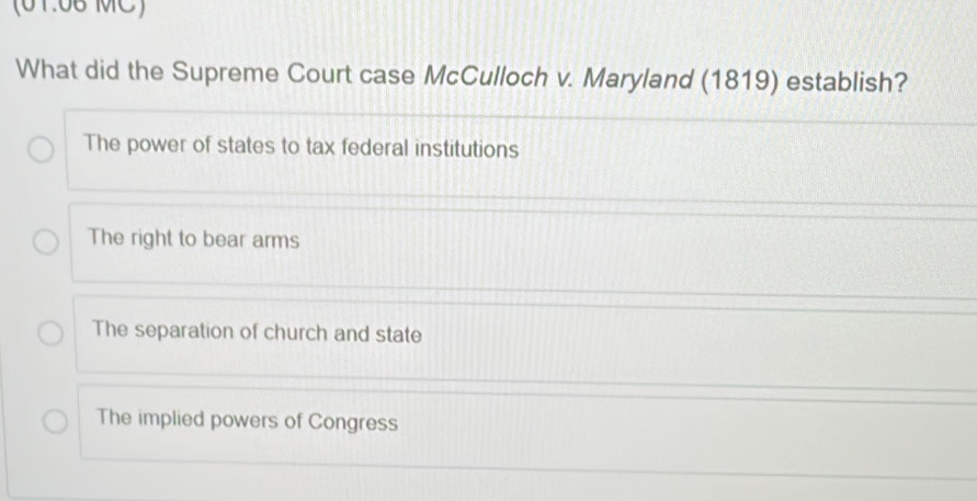 Solved: (01.06 MC) What did the Supreme Court case McCulloch v ...