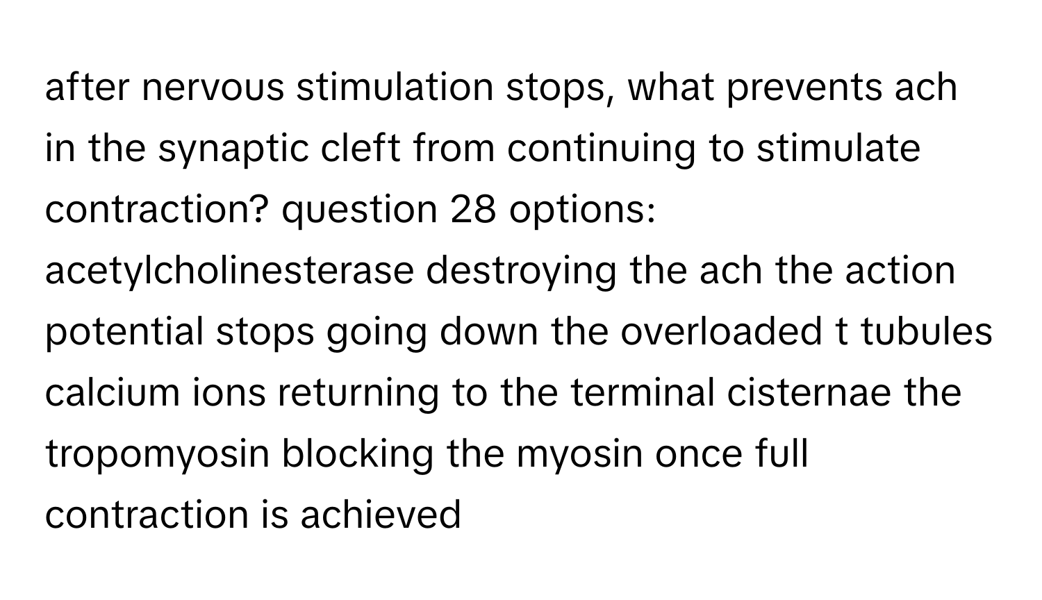 Solved: after nervous stimulation stops, what prevents ach in the ...