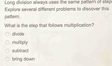 Solved: Long division always uses the same pattern of step Explore ...