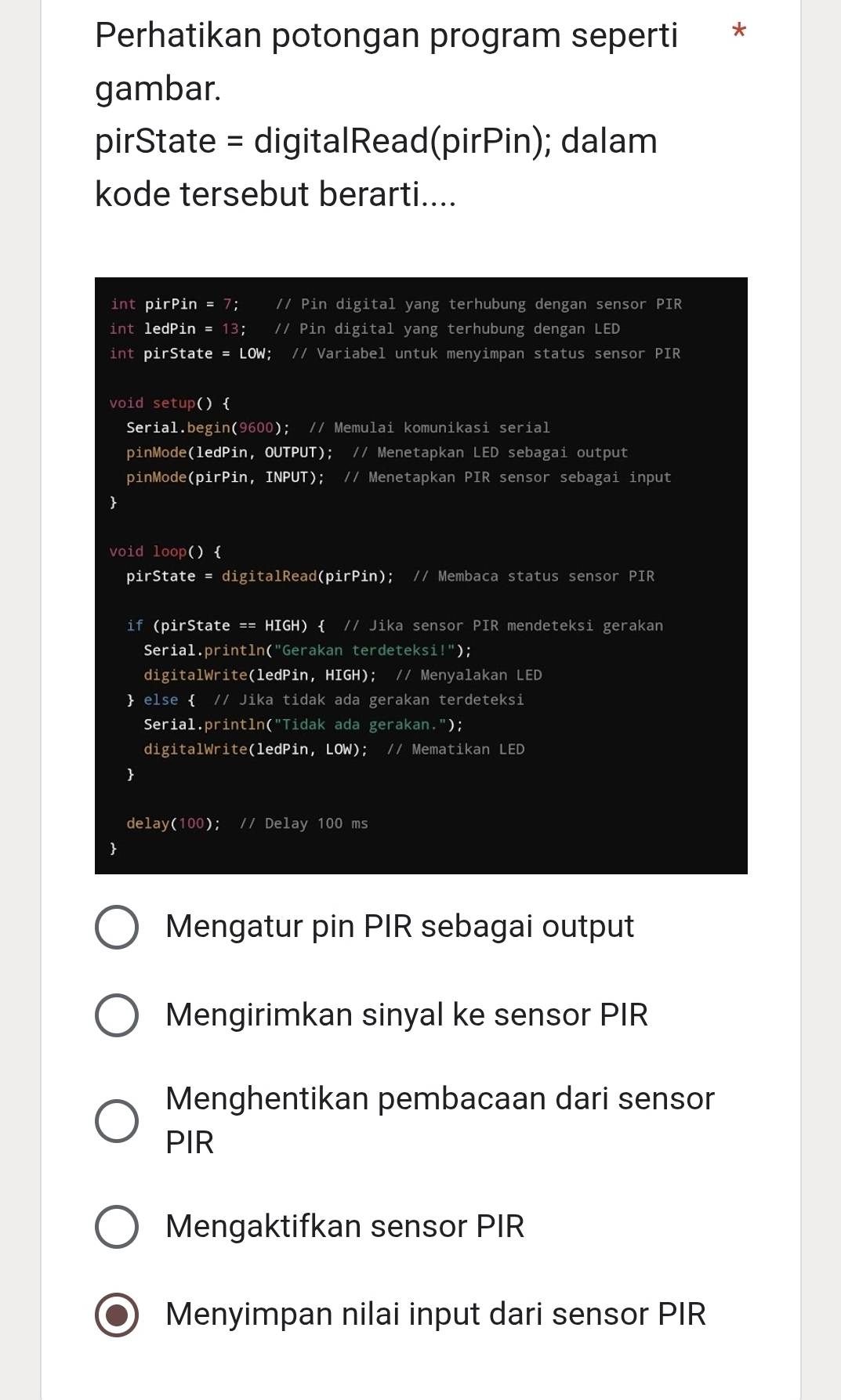 Telah dijawab:Perhatikan potongan program seperti * gambar. pirState ...