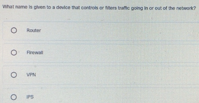 Solved: What name is given to a device that controls or filters traffic ...
