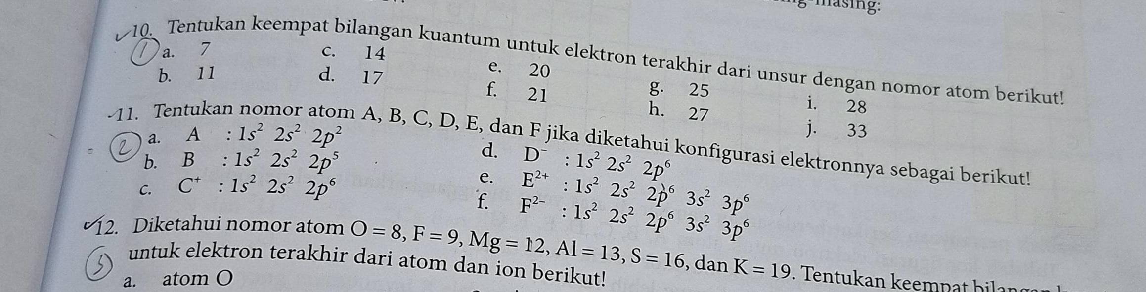 Telah dijawab:g-masing: (1)a. 7 c. 14 10. Tentukan keempat bilangan kuantum untuk elektron ...