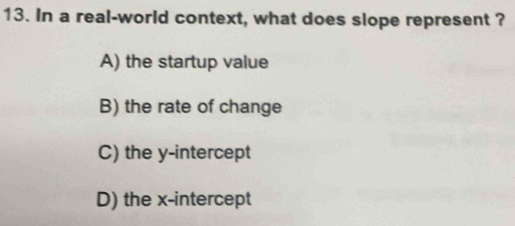 Solved: In a real-world context, what does slope represent ? A) the ...