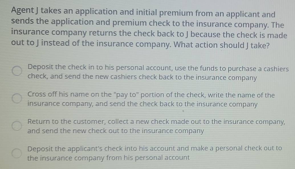 Solved: Agent J takes an application and initial premium from an ...