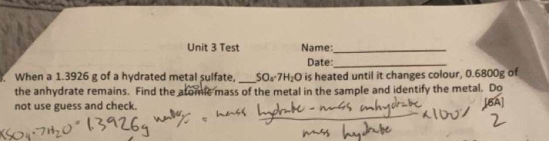 Solved: Test Name:_ Date:_ _ When a 1.3926 g of a hydrated metal ...