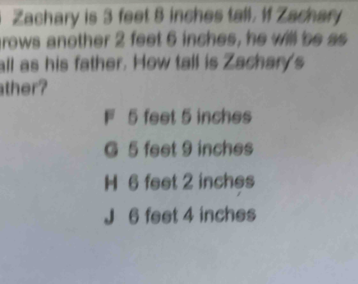 Solved: Zachary is 3 feet 8 inches tall. If Zachary rows another 2 feet ...