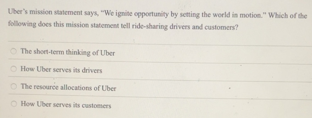 Solved: Uber’s mission statement says, “We ignite opportunity by ...