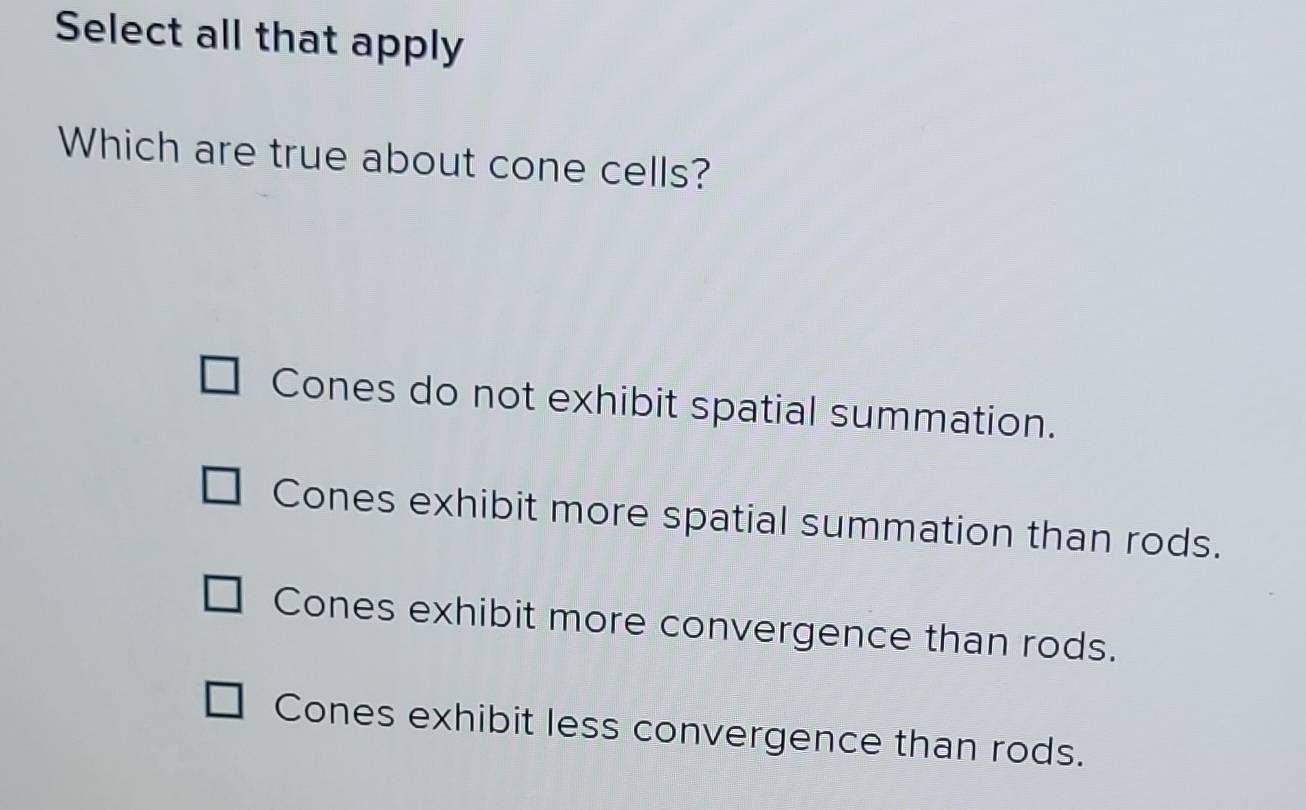 Solved: Select all that apply Which are true about cone cells? Cones do ...