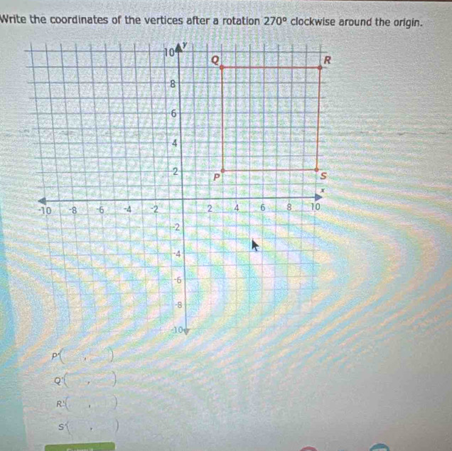 Solved: Write the coordinates of the vertices after a rotation 270 ...