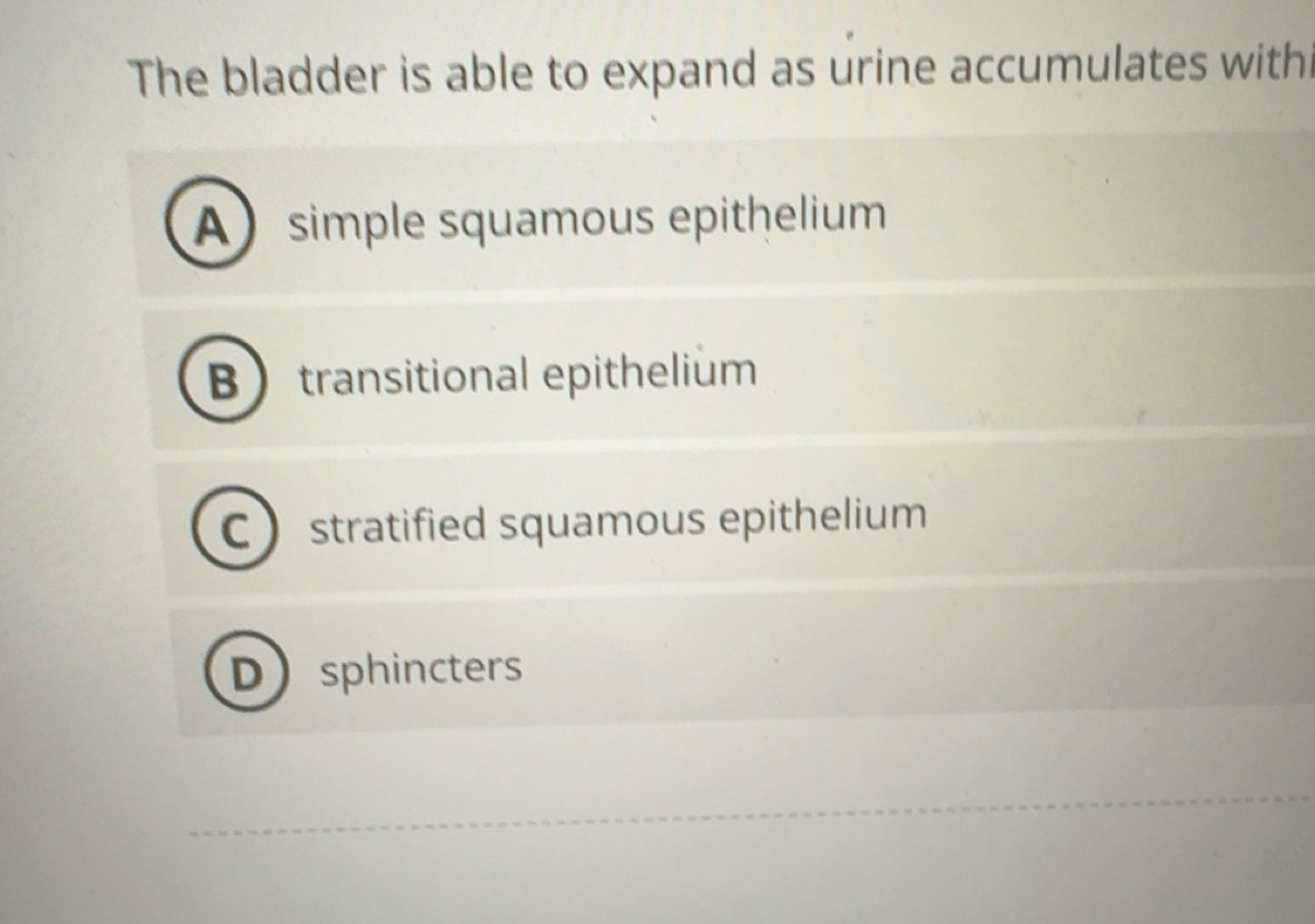 Solved: The bladder is able to expand as urine accumulates withi A ...
