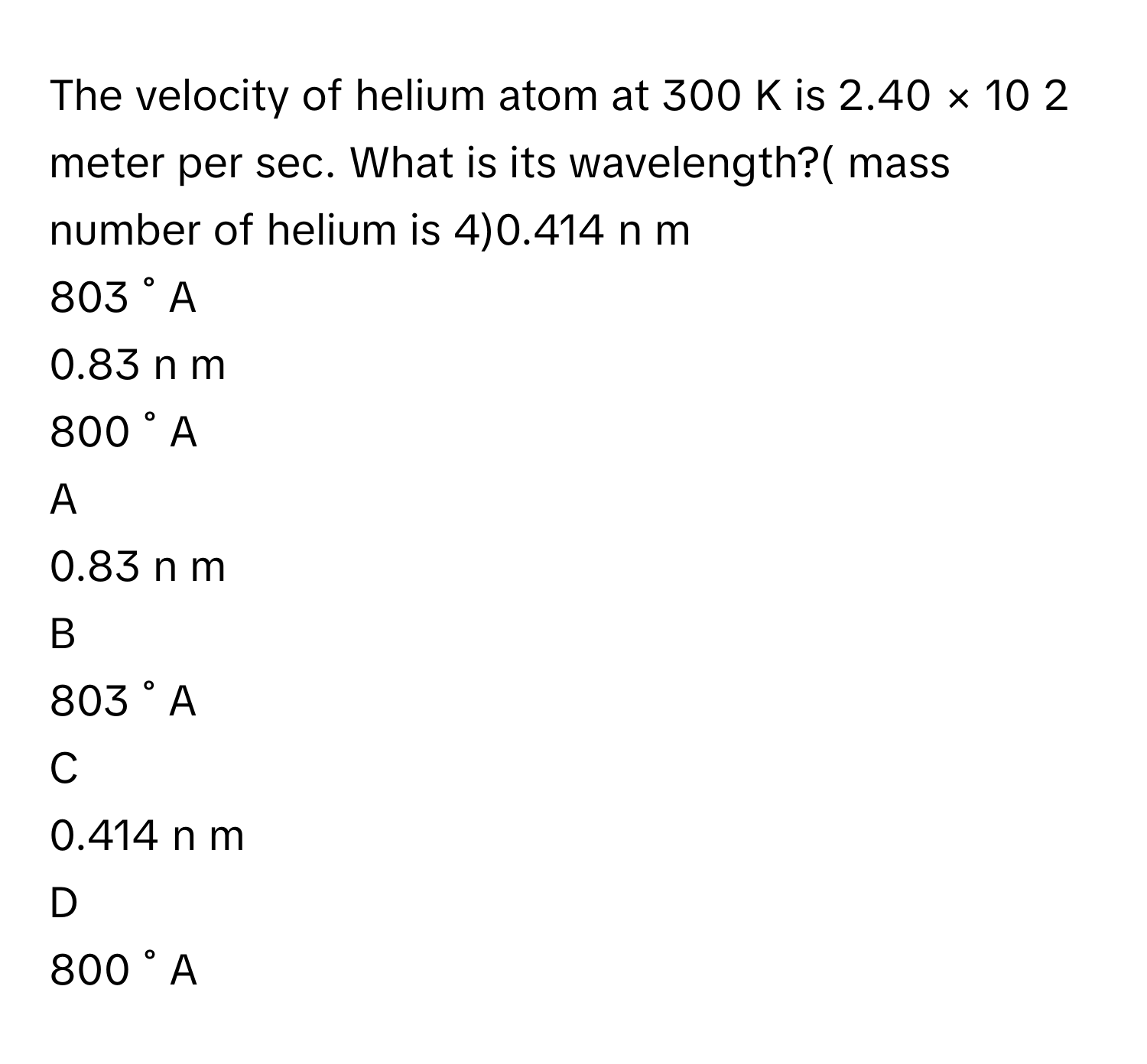 Solved: The velocity of helium atom at 300 K is 2.40 × 10 2 meter per ...