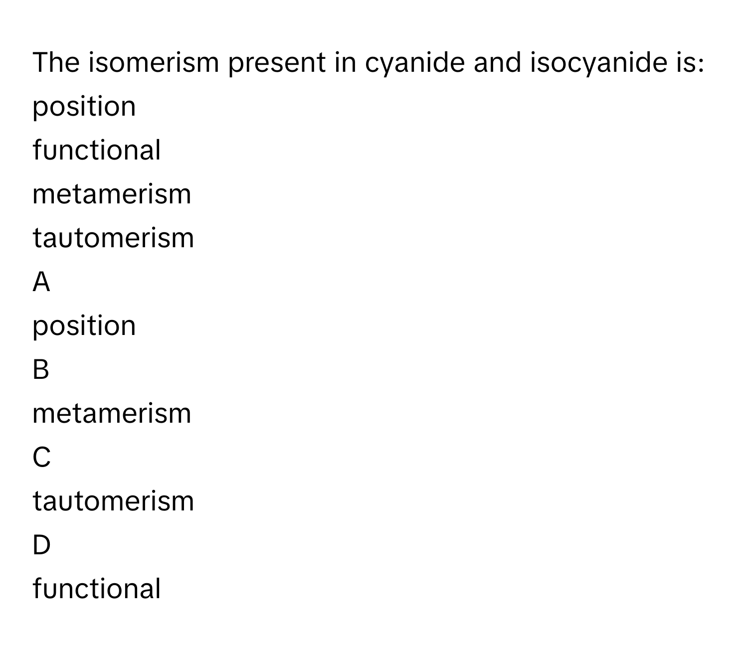 Solved: The isomerism present in cyanide and isocyanide is: position ...