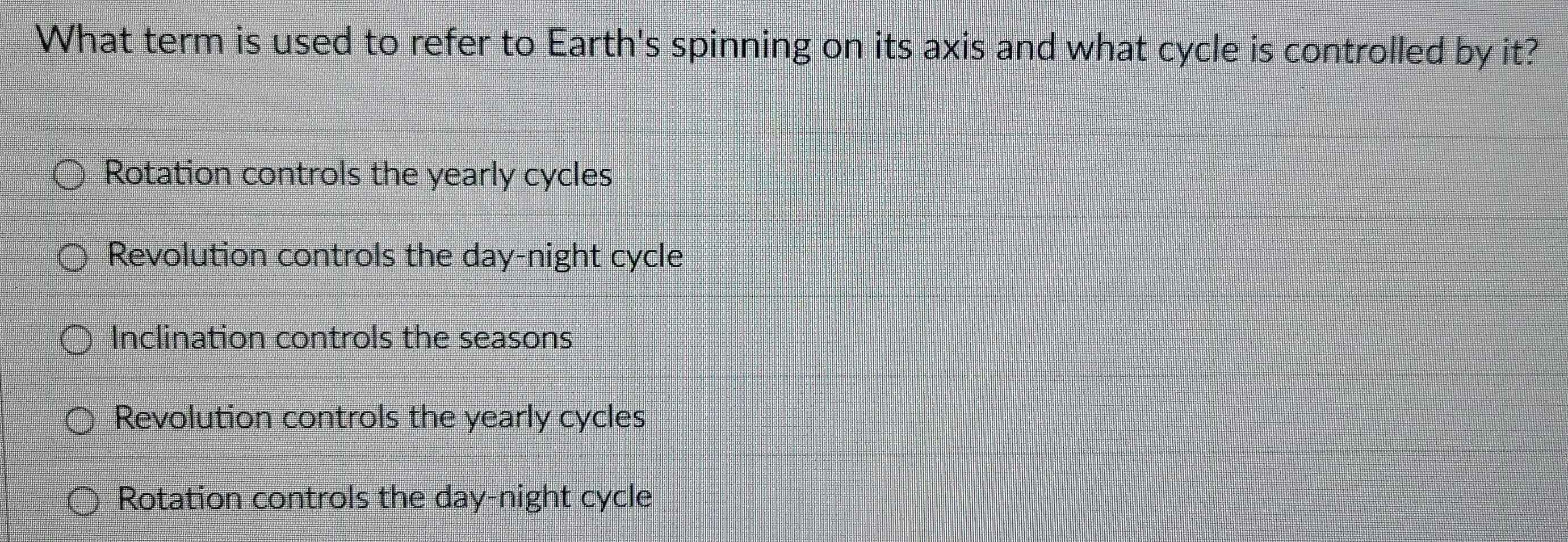 Solved: What term is used to refer to Earth's spinning on its axis and ...