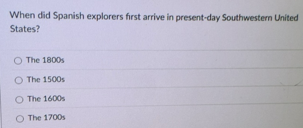Resuelto:When did Spanish explorers first arrive in present-day ...