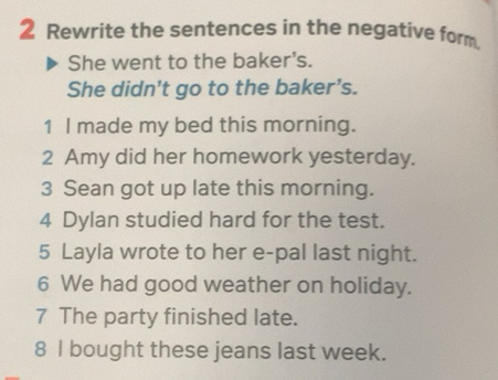 Risolto:Rewrite the sentences in the negative form. She went to the ...
