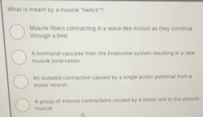 Solved: What is meant by a muscle “twitch”? Muscle fibers contracting ...