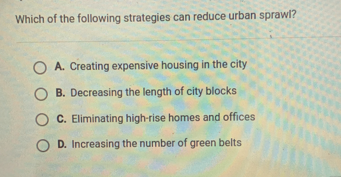 Solved: Which of the following strategies can reduce urban sprawl? A ...