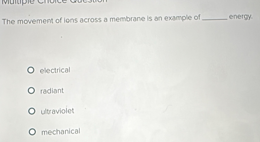 Solved: The movement of ions across a membrane is an example of _energy ...