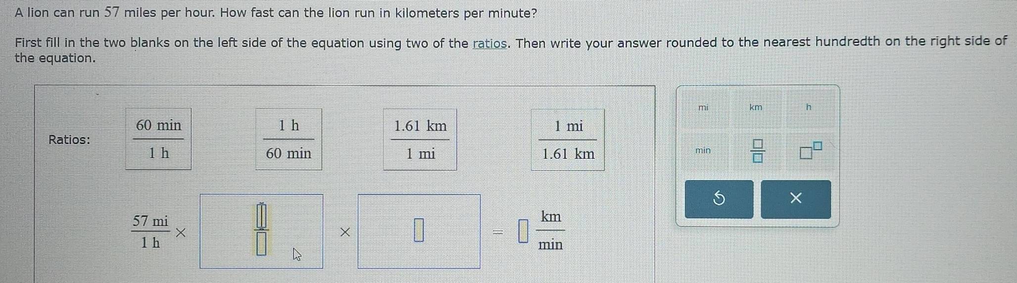 Solved: A lion can run 57 miles per hour. How fast can the lion run in ...