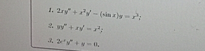 Gelöst:2xy''+x^2y'-(sin x)y=x^3; 2. yy''+xy'=x^2; 3. 2e^xy''+y=0.