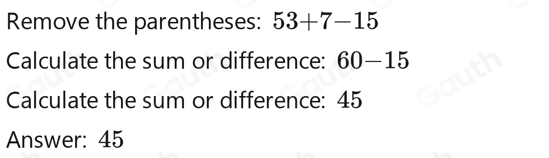 Solved: Evaluate 53-(-7)+(-15). [Math]