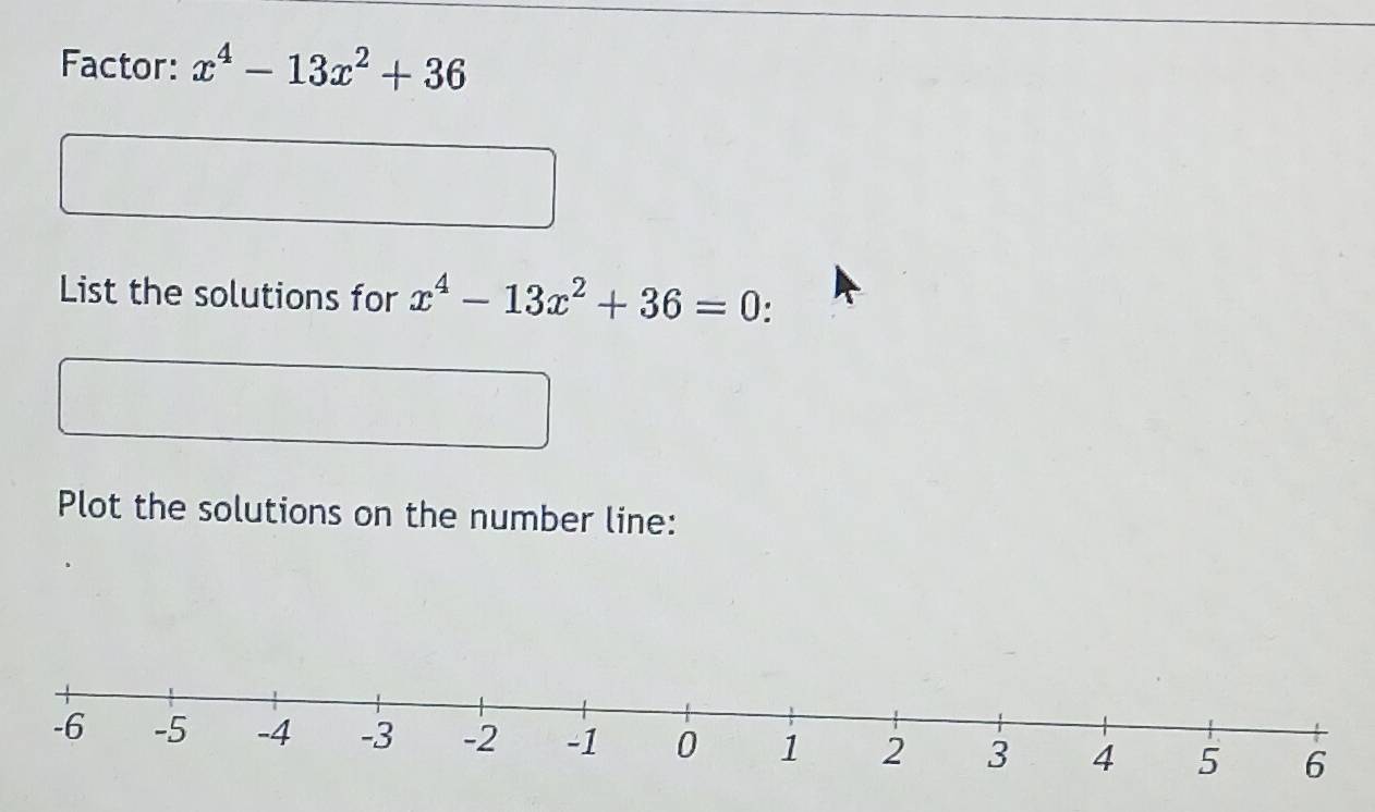 Solved: Factor: x^4-13x^2+36 List the solutions for x^4-13x^2+36=0 ...