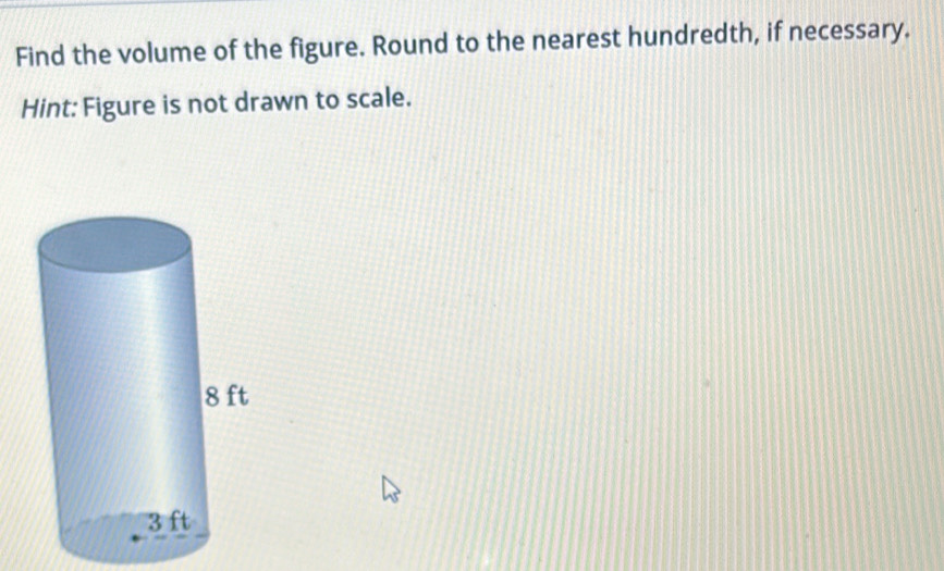 Solved: Find the volume of the figure. Round to the nearest hundredth, if necessary. Hint ...