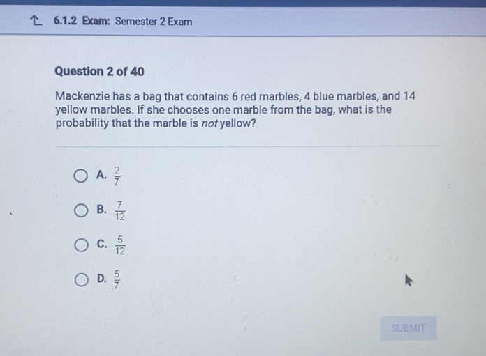 Solved: Exam: Semester 2 Exam Question 2 of 40 Mackenzie has a bag that ...