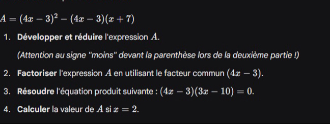 Résolu :A=(4x-3)^2-(4x-3)(x+7) 1. Développer et réduire l'expression A ...